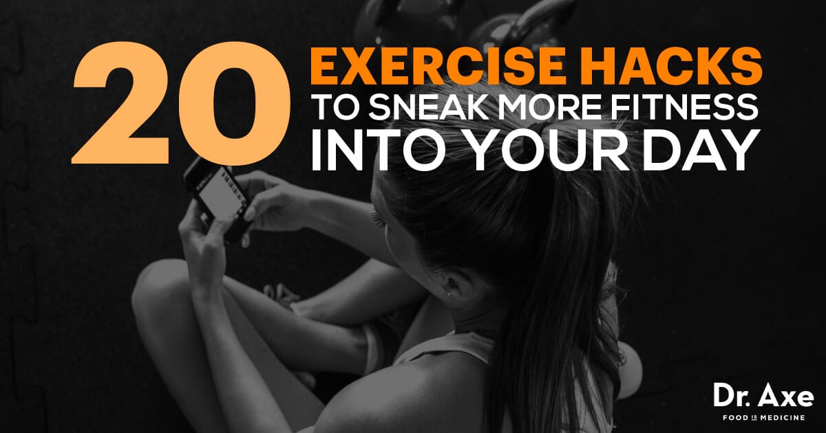 20 Exercise Hacks to Sneak More Fitness Into Your Day - Dr. Axe