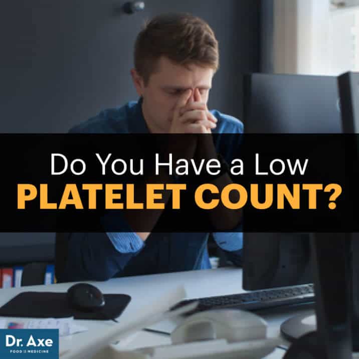 Do You Have a Low Platelet Count? Here's How to Treat It- Dr. Axe Do You Have a Low Platelet Count? Here's How to Treat It- Dr. Axe
