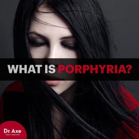 Porphyria Symptoms, Facts & Natural Remedies - Dr. Axe