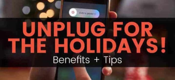 5 Benefits of Unplugging for the Holidays + 5 Tips
