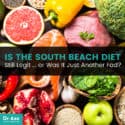 Is the South Beach Diet Still Legit ... or Was It Just Another Fad ...