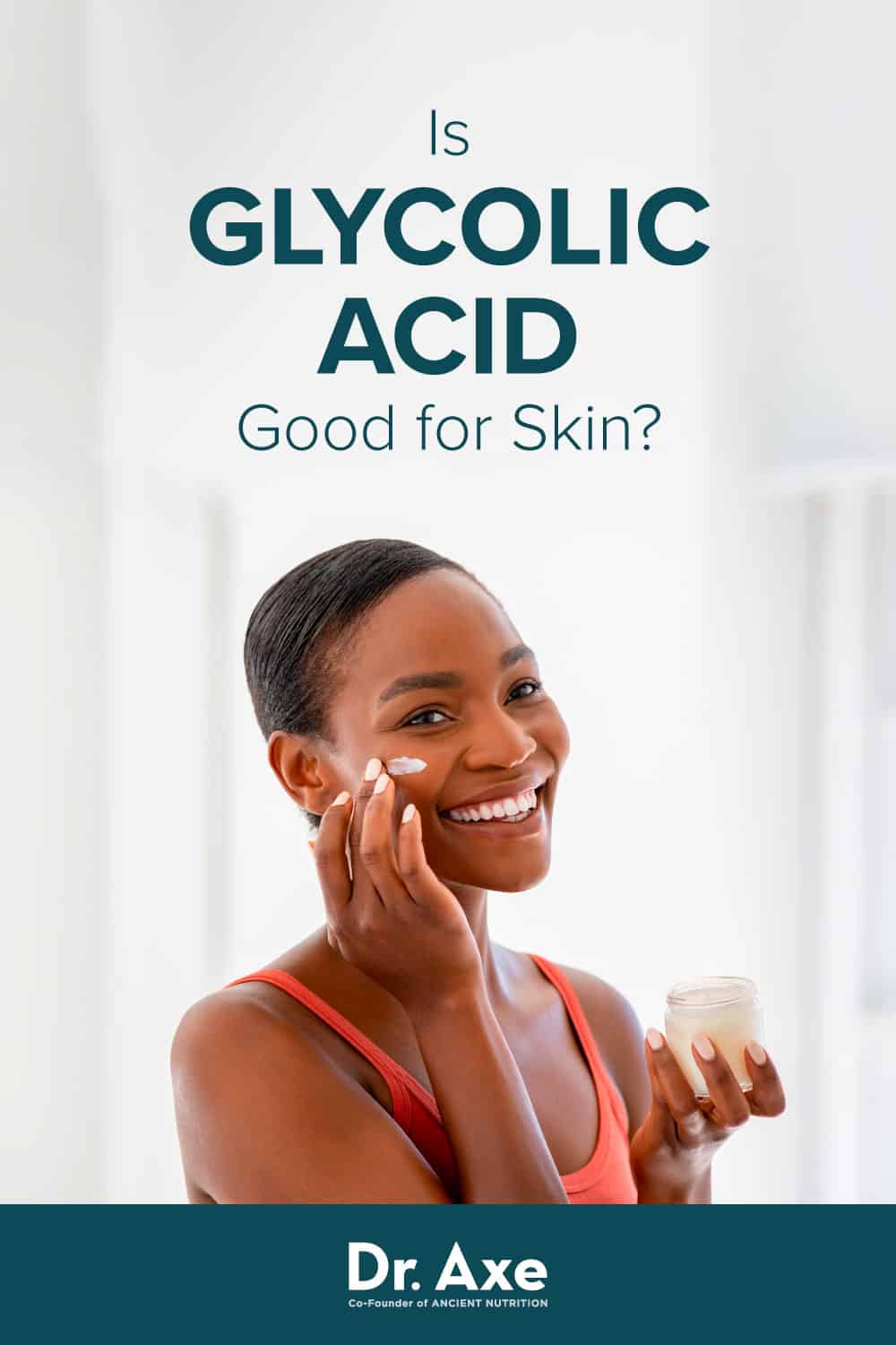 Glycolic Acid for Skin: Benefits, Uses and Side Effects - Dr. Axe