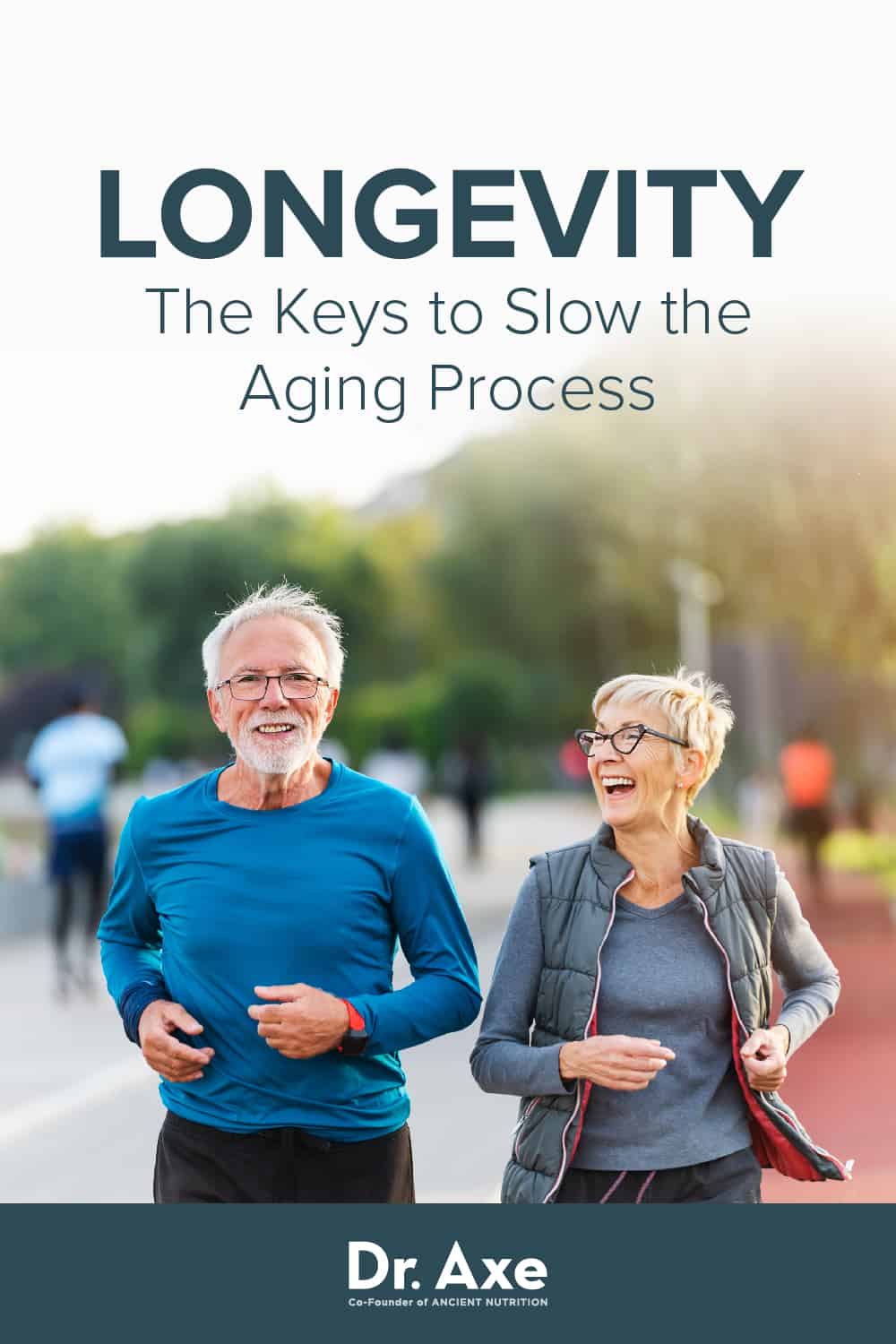 Longevity: The Keys to Slow the Aging Process - Dr. Axe