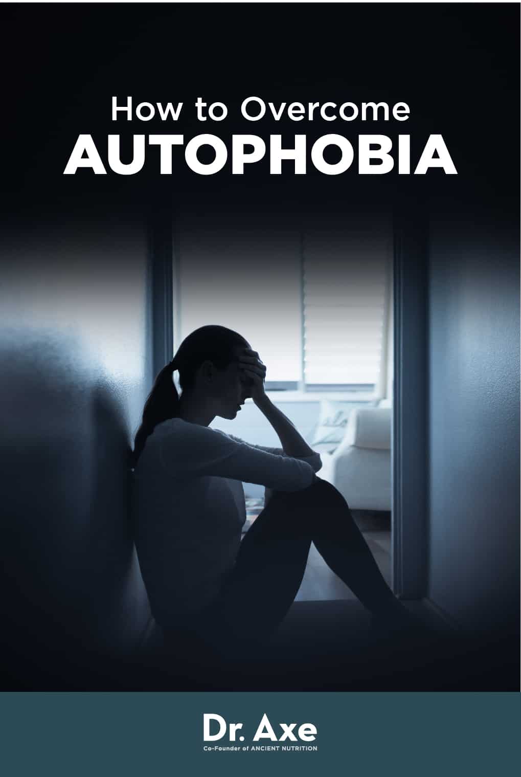 What Is Autophobia? How to Treat the Fear of Being Alone - Dr. Axe
